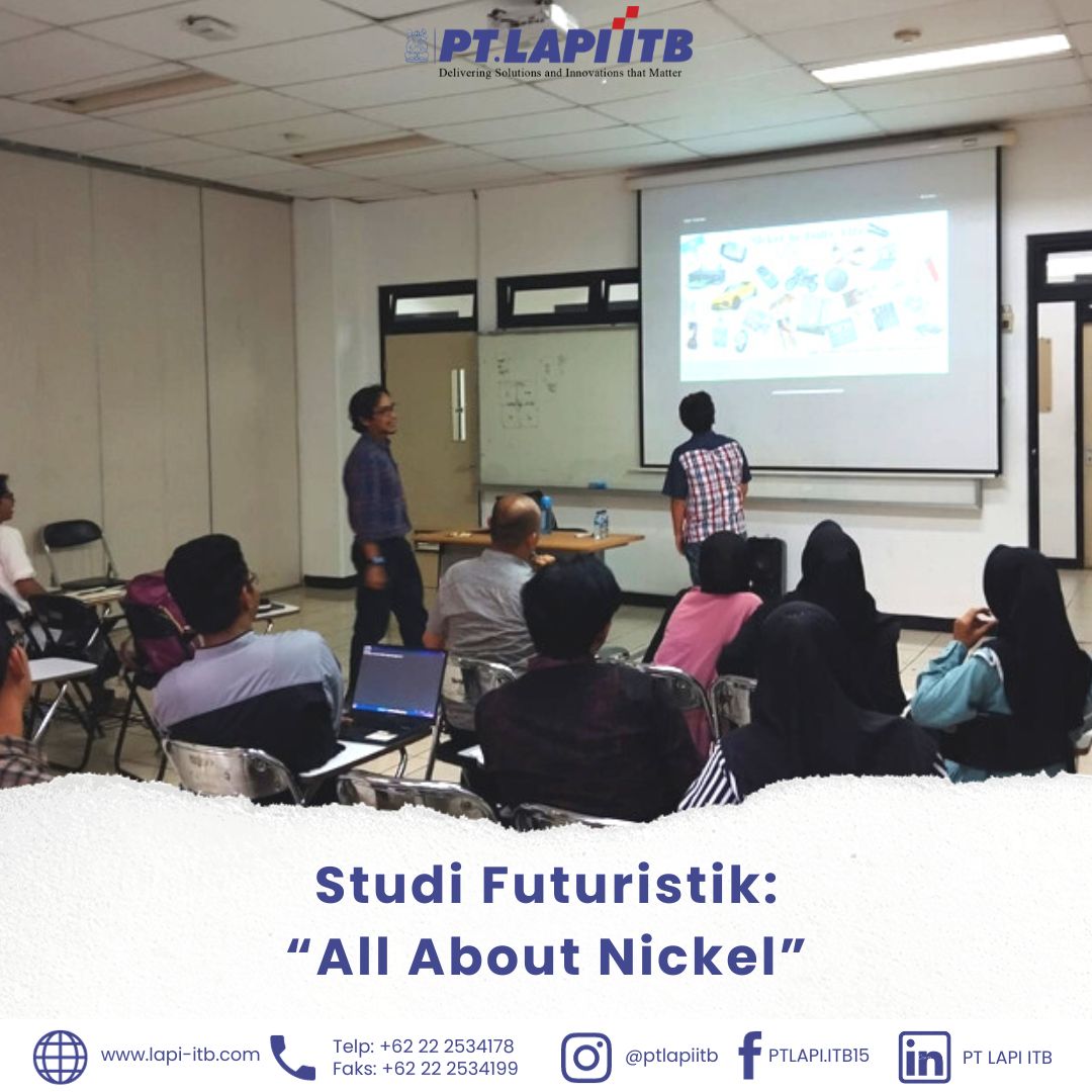 Futuristic Study: "All About Nickel" | PT LAPI ITB, to Serve for Your Betterment and The Nation